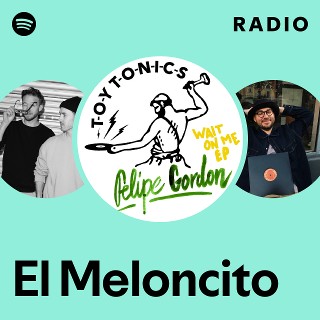 El Meloncito Radio | Spotify Playlist