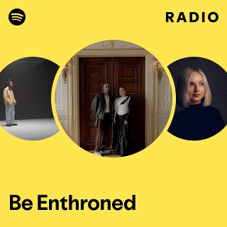 Be Enthroned Radio | Spotify Playlist