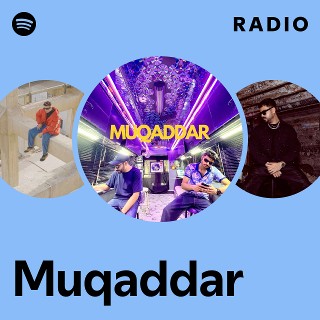 Muqaddar Radio | Spotify Playlist