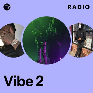 Vibe 2 Radio | Spotify Playlist