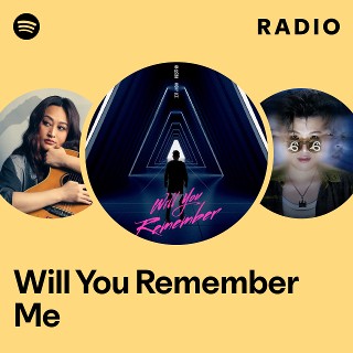 Will You Remember Me Radio - playlist by Spotify | Spotify