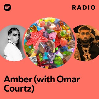 Amber (with Omar Courtz) Radio | Spotify Playlist