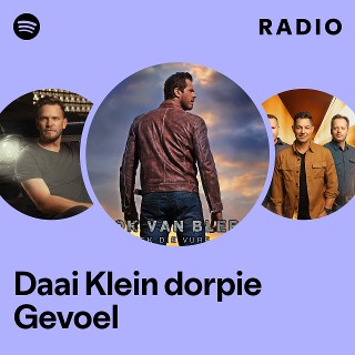 Daai Klein dorpie Gevoel Radio | Spotify Playlist