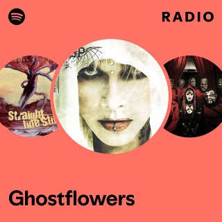 Ghostflowers Radio | Spotify Playlist