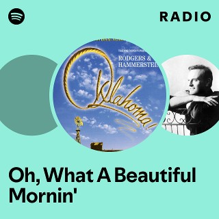 Oh, What A Beautiful Mornin' Radio | Spotify Playlist