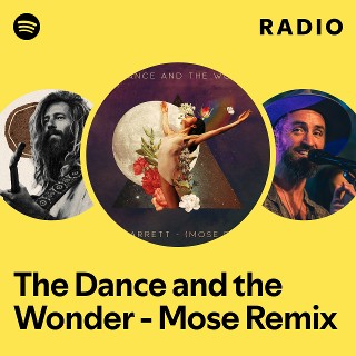 The Dance and the Wonder - Mose Remix Radio - playlist by Spotify | Spotify