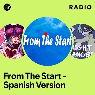 From The Start - Spanish Version Radio - playlist by Spotify | Spotify