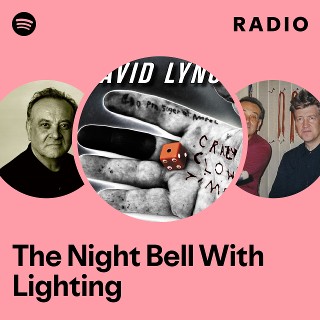 The Night Bell With Lighting Radio - playlist by Spotify | Spotify