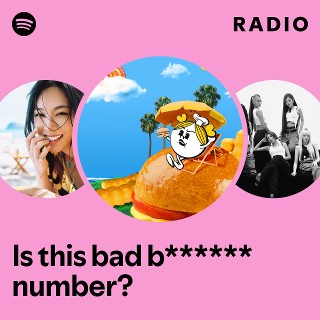 Is this bad b****** number? Radio - playlist by Spotify | Spotify
