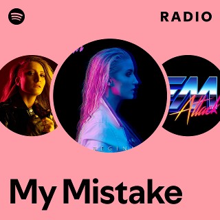 My Mistake Radio | Spotify Playlist