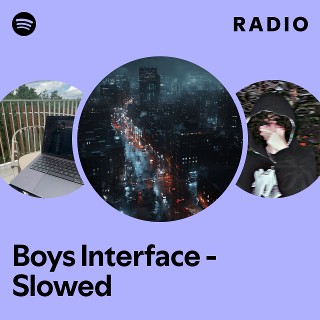 Boys Interface - Slowed Radio - playlist by Spotify | Spotify