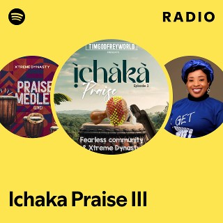 Ichaka Praise III Radio | Spotify Playlist