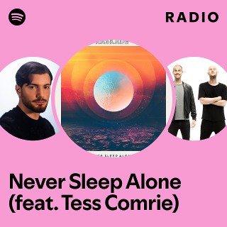 Never Sleep Alone (feat. Tess Comrie) Radio - playlist by Spotify | Spotify