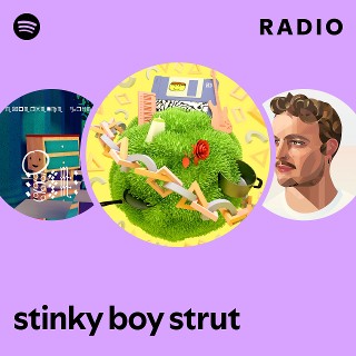 stinky boy strut Radio | Spotify Playlist