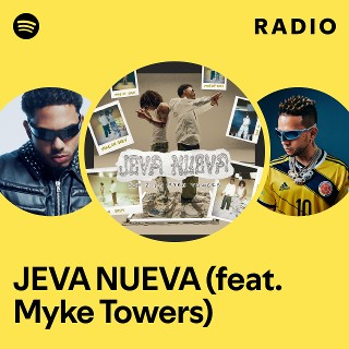 JEVA NUEVA (feat. Myke Towers) Radio | Spotify Playlist