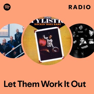 Let Them Work It Out Radio - playlist by Spotify | Spotify