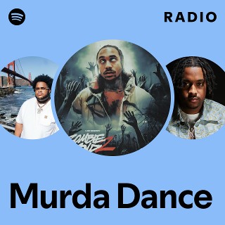 Murda Dance Radio | Spotify Playlist
