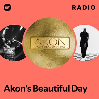 Akon's Beautiful Day Radio - playlist by Spotify | Spotify
