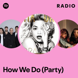 How We Do (Party) Radio - playlist by Spotify | Spotify