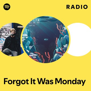 Forgot It Was Monday Radio - playlist by Spotify | Spotify