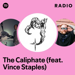 The Caliphate (feat. Vince Staples) Radio | Spotify Playlist