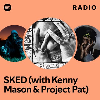 SKED (with Kenny Mason & Project Pat) Radio | Spotify Playlist