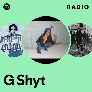 G Shyt Radio | Spotify Playlist
