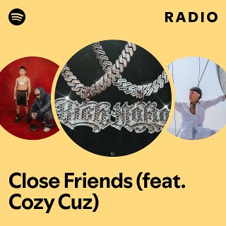 Close Friends (feat. Cozy Cuz) Radio | Spotify Playlist