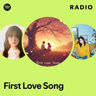 First Love Song Radio - playlist by Spotify | Spotify