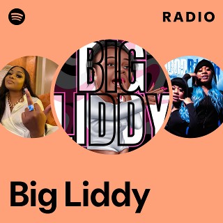 Big Liddy Radio - playlist by Spotify | Spotify
