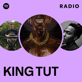 KING TUT Radio - playlist by Spotify | Spotify