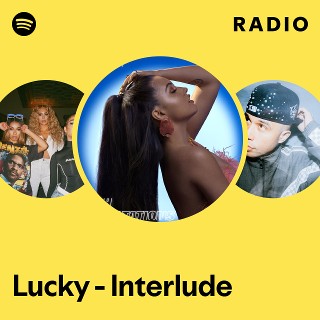 Lucky - Interlude Radio | Spotify Playlist