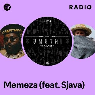 Memeza (feat. Sjava) Radio | Spotify Playlist