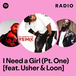 I Need a Girl (Pt. One) [feat. Usher & Loon] Radio - playlist by ...