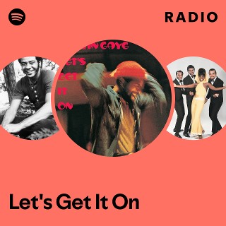 Let's Get It On Radio - playlist by Spotify | Spotify