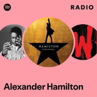 Alexander Hamilton Radio | Spotify Playlist