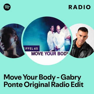 Move Your Body - Gabry Ponte Original Radio Edit Radio - playlist by ...