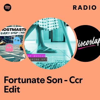 Fortunate Son - Ccr Edit Radio | Spotify Playlist