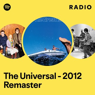 The Universal - 2012 Remaster Radio - playlist by Spotify | Spotify