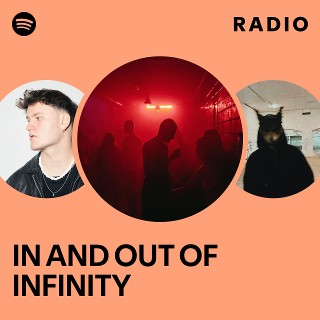 IN AND OUT OF INFINITY Radio - playlist by Spotify | Spotify