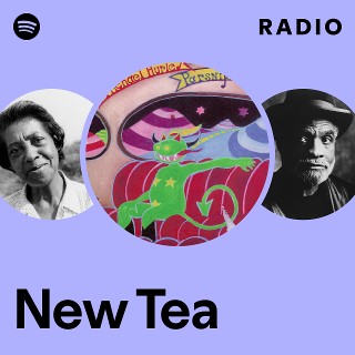New Tea Radio - playlist by Spotify | Spotify