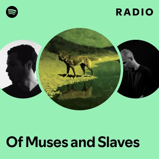 Of Muses and Slaves Radio - playlist by Spotify | Spotify