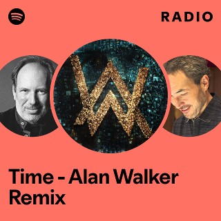 Time - Alan Walker Remix Radio - playlist by Spotify | Spotify