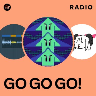 GO GO GO! Radio - playlist by Spotify | Spotify