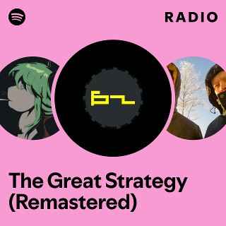The Great Strategy (Remastered) Radio | Spotify Playlist