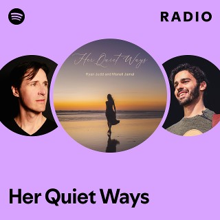 Her Quiet Ways Radio - playlist by Spotify | Spotify