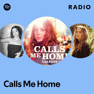 Calls Me Home Radio - playlist by Spotify | Spotify