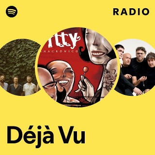 Déjà Vu Radio - playlist by Spotify | Spotify