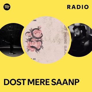 DOST MERE SAANP Radio | Spotify Playlist