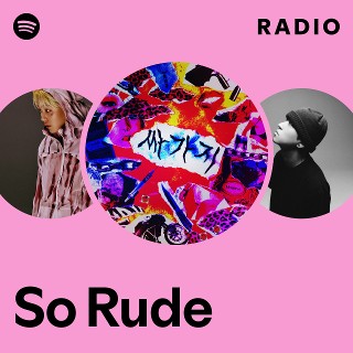 So Rude Radio - playlist by Spotify | Spotify